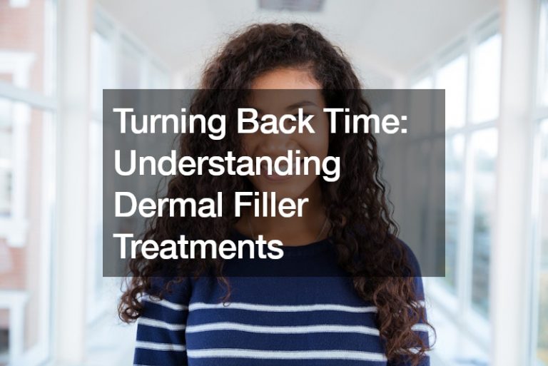 Turning Back Time Understanding Dermal Filler Treatments - Caregiver ...