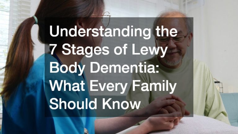 The 7 Stages of Lewy Body Dementia - Caregiver and Assisted Living News
